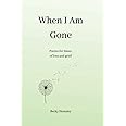 When I Am Gone: Poems for times of loss and grief : Hemsley, Becky: Amazon.co.uk: Books