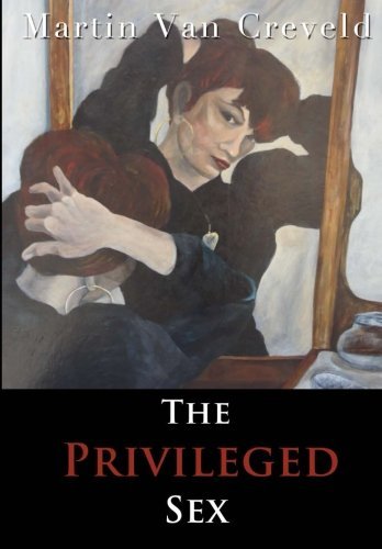 Mandla Sukhdeep: PDF The Privileged Sex by Martin van Creveld (2013-05-18) ePub