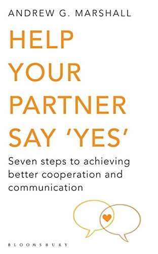 Help Your Partner Say 'Yes': Seven Steps to Achieving Better ...