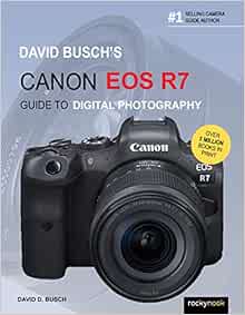 David Busch's Canon EOS R7 Guide to Digital Photography (The David ...