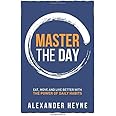 Master the Day: Eat, Move and Live Better With The Power of Daily ...