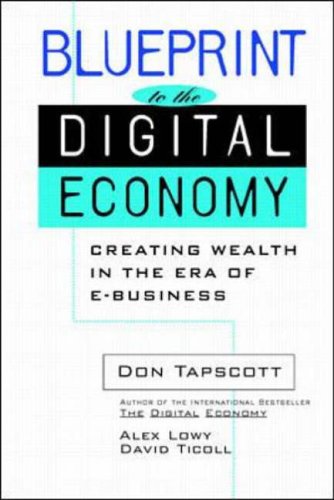 Blueprint to the Digital Economy: Amazon.co.uk: Tapscott, Don, Lowy, Alex, Ticoll, David ...