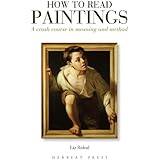 How to Read a Painting: Decoding, Understanding and Enjoying the Old ...