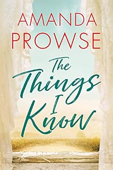 The Things I Know eBook: Amanda Prowse: Amazon.co.uk: Kindle Store