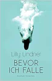 Bevor ich falle: Roman: Amazon.de: Lilly Lindner: Bücher