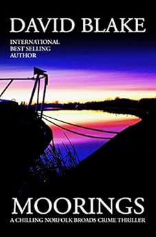 Moorings: A chilling Norfolk Broads crime thriller (British Detective ...