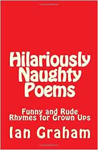 Hilariously Naughty Poems: A collection of wickedly funny and rude ...