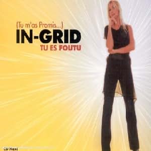 Tu Es Foutu (Tu M'as Promis) - In-Grid: Amazon.de: Musik