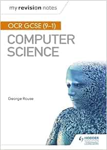 OCR GCSE Computer Science My Revision Notes 2e : Rouse, George: Amazon ...