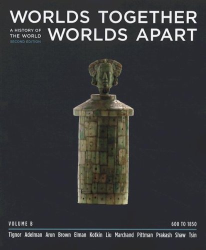 Worlds Together, Worlds Apart: A History of the World from the ...