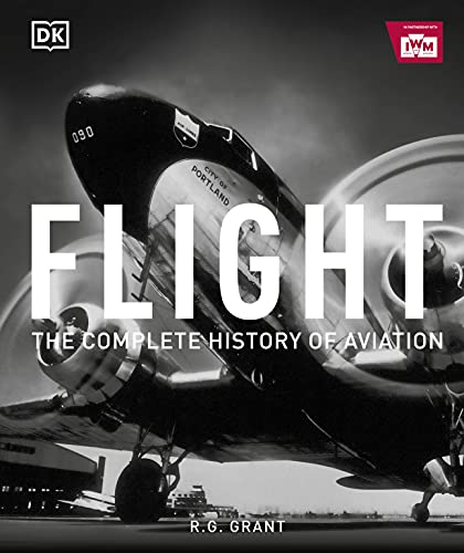 Flight: The Complete History of Aviation: Grant, R.G., Smithsonian ...