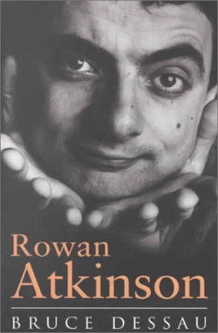 Rowan Atkinson: A Biography: Amazon.co.uk: Dessau, Bruce: 9780752833804 ...