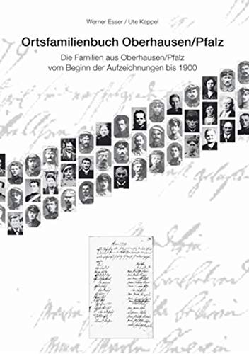 Ortsfamilienbuch Oberhausen: Die Familien aus Oberhausen/Pfalz vom ...