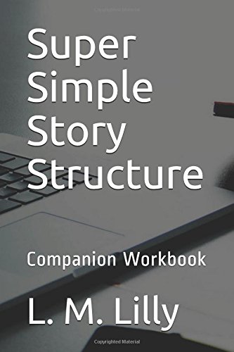 Super Simple Story Structure A Quick Guide To Plotting Writing ...
