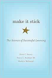 Make it Stick: The Science of Successful Learning : Brown, Peter C ...