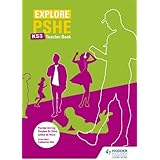 Explore PSHE for Key Stage 4 Student Book: Ashton, Philip, Meza, Lesley ...