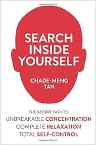 Search Inside Yourself: Amazon.co.uk: Chade-Meng Tan: 9780007467167: Books
