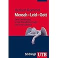 Mensch - Leid - Gott: Eine Einführung in die Theodizee-Frage und ihre ...