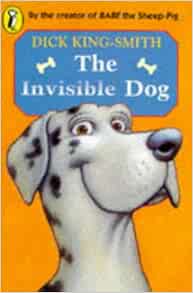 The Invisible Dog: Amazon.co.uk: King-Smith, Dick: 9780140349948: Books