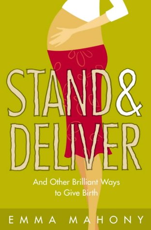 STAND AND DELIVER!: And other Brilliant Ways to Give Birth: Amazon.co ...