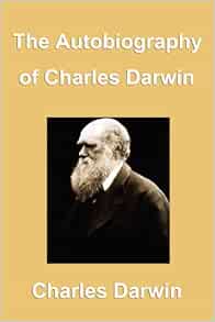 The Autobiography of Charles Darwin: Amazon.co.uk: Darwin, Charles ...