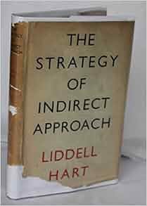 THE STRATEGY OF INDIRECT APPROACH.: Amazon.co.uk: B. H. Liddell. Hart ...