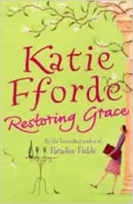 Restoring Grace: Amazon.co.uk: Fforde, Katie: 9780099446637: Books