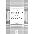 To Infinity and Beyond: A Cultural History of the Infinite (Princeton ...