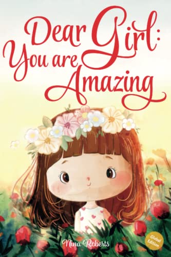Dear Girl: You are Amazing (Global Edition): Inspiring Stories about Courage, Inner Strength ...