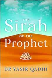 The Sirah of the Prophet (pbuh): A Contemporary and Original Analysis ...