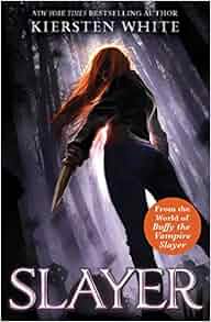Slayer: Amazon.co.uk: Kiersten White: 9781471178993: Books