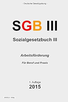 Sozialgesetzbuch (SGB) III: Arbeitsförderung eBook: groelsv Verlag: Amazon.de: Kindle-Shop