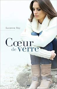 Coeur de verre - Suzanne Roy - Babelio