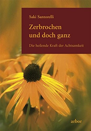 Zerbrochen Und Doch Ganz: Die Heilende Kraft Der Achtsamkeit Buch Erhalten Deutch Komplett