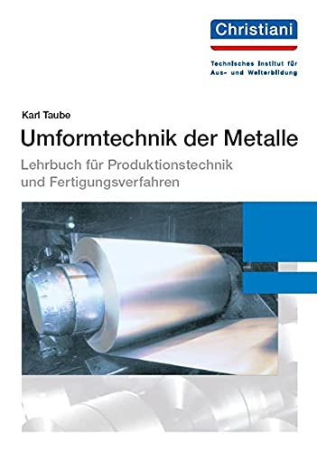 Umformtechnik der Metalle: Lehrbuch für Produktionstechnik und ...