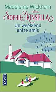 Amazon.fr - Un week-end entre amis - WICKHAM, Madeleine, KINSELLA ...