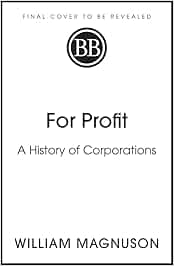 For Profit: A History of Corporations : Magnuson, William: Amazon.in: Books