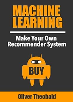 Machine Learning: Make Your Own Recommender System (Machine Learning ...
