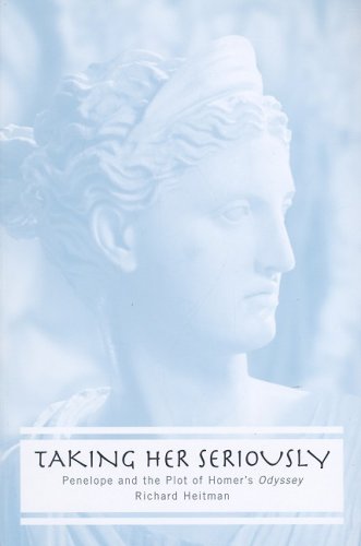 Taking Her Seriously: Penelope and the Plot of Homer's "Odyssey ...