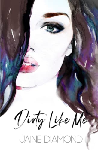 Dirty Like Me: Amazon.co.uk: Diamond, Jaine: 9781989273104: Books