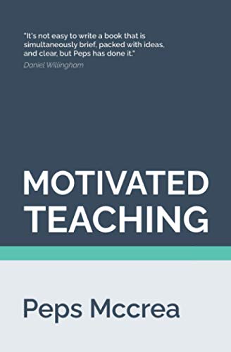 Motivated Teaching: Harnessing the science of motivation to boost ...