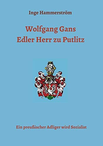 Wolfgang Gans Edler Herr zu Putlitz: Ein preußischer Adliger wird ...