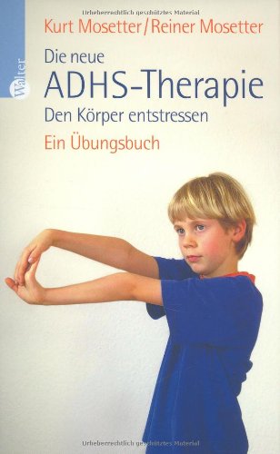 Die neue ADHS-Therapie: Den Körper entstressen - Ein Übungsbuch ...