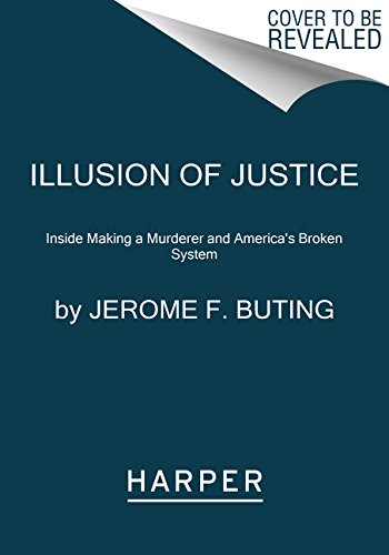 Illusion of Justice: Inside Making a Murderer and America's Broken ...