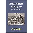 Early History of Rajputs (750 to 1000 A.D.) : C. V. VAIDYA: Amazon.in ...