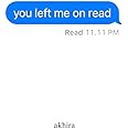you left me on read : akhira: Amazon.de: Books