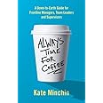 Always Time for Coffee: A Down-to-Earth Guide for Frontline Managers ...