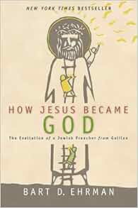 How Jesus Became God: Amazon.co.uk: Bart D. Ehrman: 9780061778193: Books