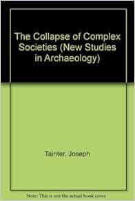 The Collapse of Complex Societies (New Studies in Archaeology): Amazon ...