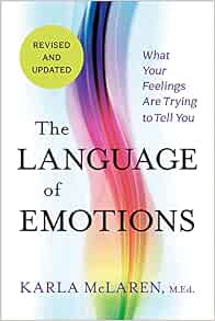 The Language of Emotions: What Your Feelings Are Trying to Tell You ...